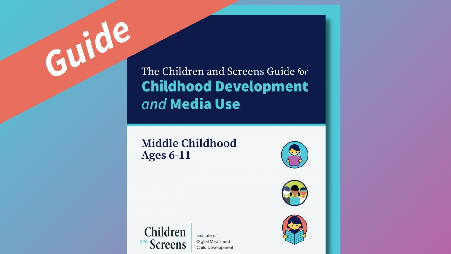 The Children and Screens Guide for Child Development and Media Use ...